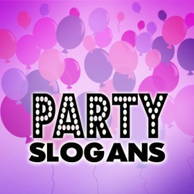 Party Slogans and Sayings